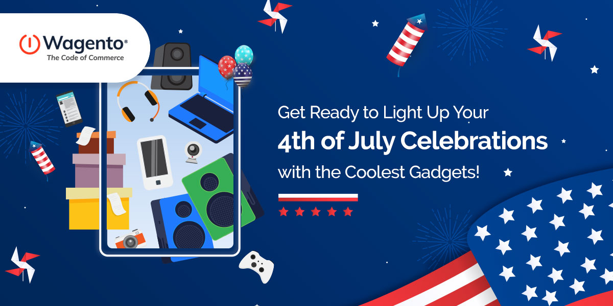 4th of July Celebrations: Best Gadgets to Enjoy